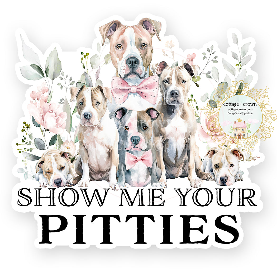 Pit Bull Show Me Your Pitties Vinyl Decal Sticker – cottage + crown