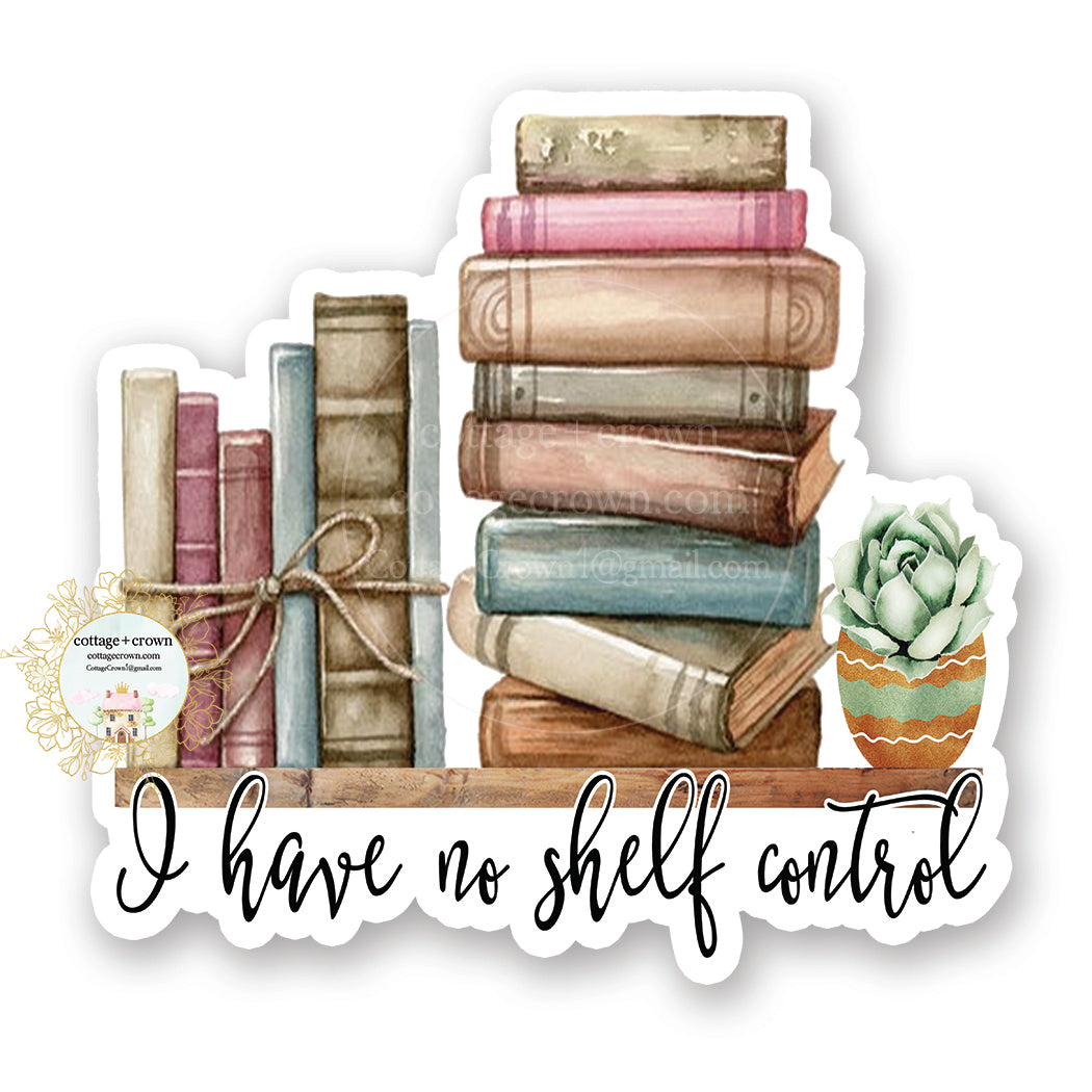 Book - I Have No Shelf Control - Vinyl Decal Sticker – cottage + crown