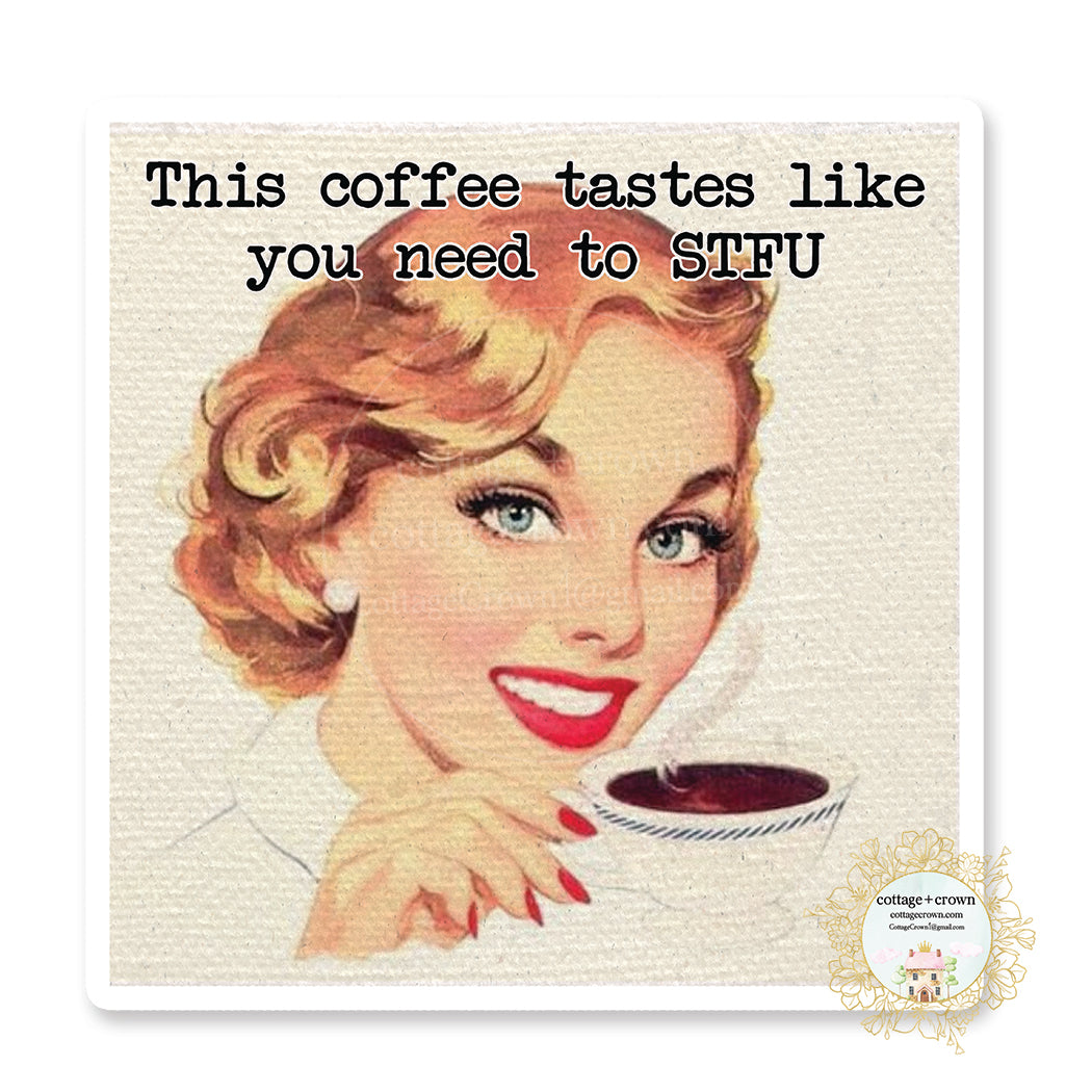 This Coffee Tastes Like You Need to STFU - Vinyl Decal Sticker - Naugh ...