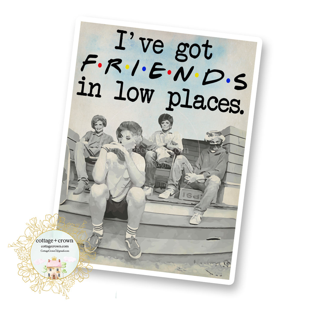 Golden Girls Inspired Friends In Low Places Vinyl Decal Sticker ...