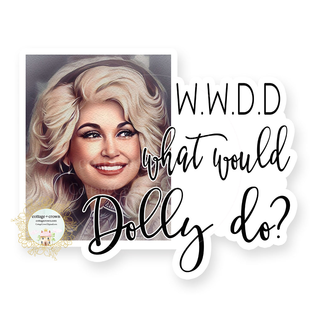 WWDD What Would Dolly Do - Vinyl Decal Sticker – cottage + crown