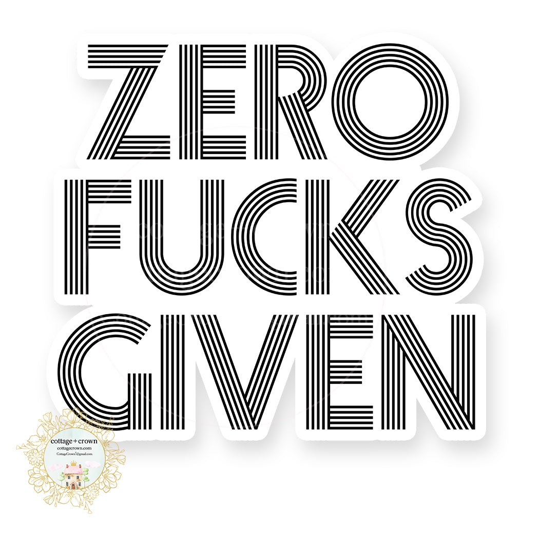 Zero Fucks Given Naughty Vinyl Decal Sticker Cottage Crown